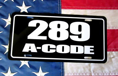 Ford 289 A Code license Plate car tag 1965 1966 1967 Mustang 4 Barrel ...
