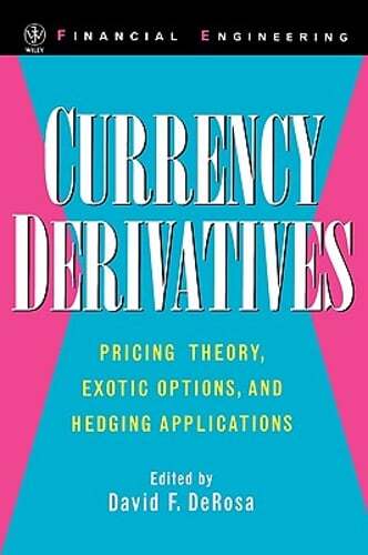 Currency Derivatives: Pricing Theory, Exotic Options, and Hedging ...