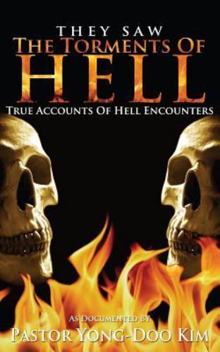 They Saw the Torments of Hell : True Accounts of Hell Encounters by Yong-Doo Kim and Cyril Opoku ...