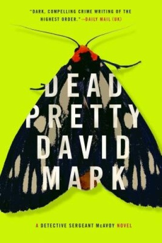 Dead Pretty (Detective Sergeant McAvoy) by Mark, David [Paperback] NEUF ...