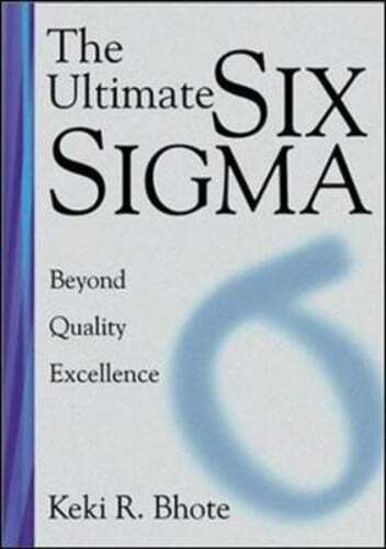 The Ultimate Six SIGMA: Beyond Quality Excellence by Keki Bhote: Used ...