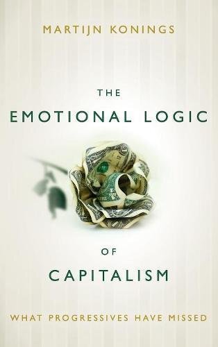 The Emotional Logic of Capitalism, Konings 9780804794077 Fast Free ...