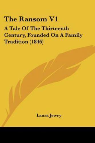 Ransom V1 : A Tale of the Thirteenth Century, Founded on A Family ...