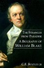 The Stranger from Paradise : A Biography of William Blake G.E ...