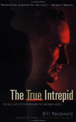 True Intrepid : Sir William Stephenson and the Unknown Agents by Bill ...