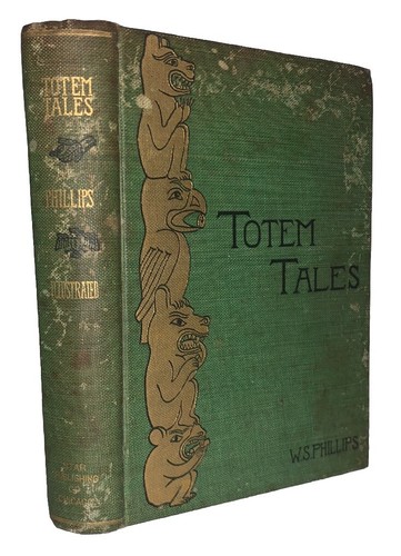 1896, 1st Ed, TOTEM TALES, INDIAN STORIES, PACIFIC NORTHWEST, NATIVE ...