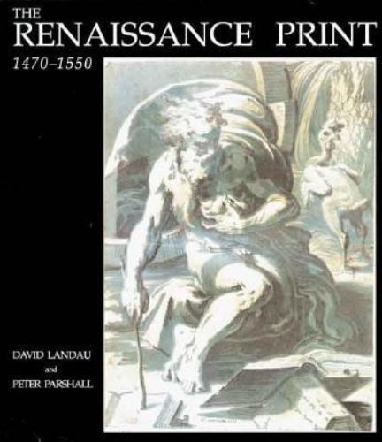 Renaissance Print, 1470-1550 by David Landau and Peter W. Parshall ...