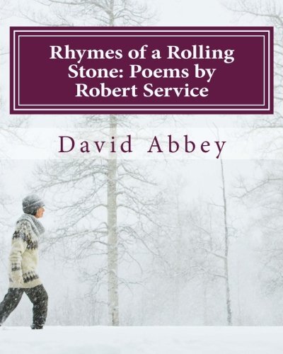 Rhymes of a Rolling Stone: Poems by Robert Service: Volume 4 (The ...