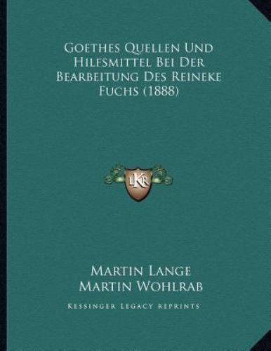 Goethes Quellen Und Hilfsmittel Bei Der Bearbeitung Des Reineke Fuchs ...