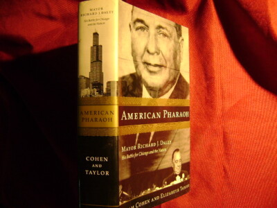 Cohen, Adam. American Pharaoh. Mayor Richard Daley. His Battle for ...