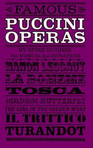 Famous Puccini Operas: An Analytical Guide for the Opera-Goer and ...