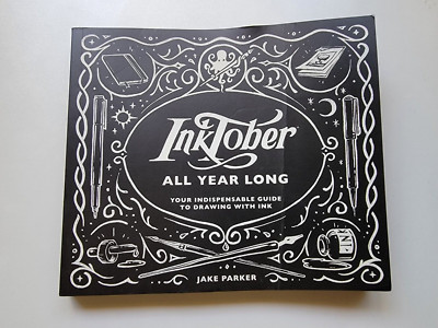 Inktober All Year Long : Your Indispensable Guide to Drawing with Ink ...