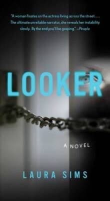 Looker: A Novel - Mass Market Paperback By Sims, Laura - GOOD ...