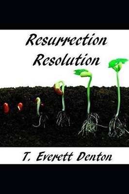 Resurrection Resolution - Paperback By Denton, T Everett - GOOD ...