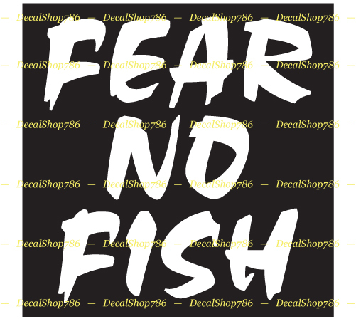 Fear No Fish - Fishing / Outdoors Sports - Vinyl Die-Cut Peel N' Stick ...
