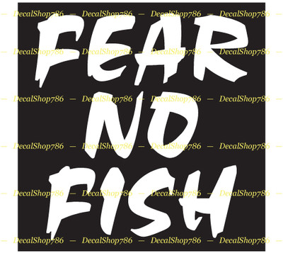 Fear No Fish - Fishing / Outdoors Sports - Vinyl Die-Cut Peel N' Stick ...