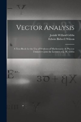 Josiah Willard Gibbs Edwin Bidwell Wilson Vector Analysis (Poche) | eBay