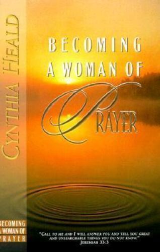Becoming a Woman of Prayer by Cynthia Heald (1996, Trade Paperback) for ...