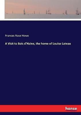 A Visit to Bois d'Haine, the home of Louise Lateau by Frances Rose Howe ...