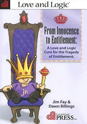 From Innocence to Entitlement: A Love And Logic Cure for the Tragedy of ...