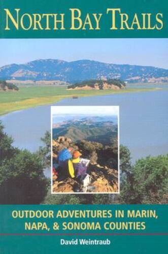 North Bay Trails: Outdoor Adventures in Marin, Napa, Son - VERY GOOD ...