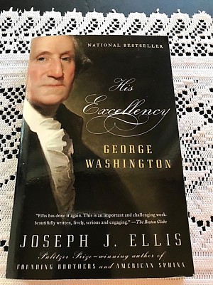 His Excellency: George Washington by Joseph J. Ellis First Edition Nov ...