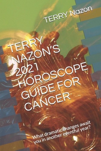 Terry Nazon's 2021 Horoscope Guide for Cancer: What dramatic changes ...