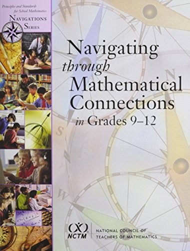 NAVIGATING THROUGH MATHEMATICAL CONNECTIONS: GRADES 9-12 By Maurice ...