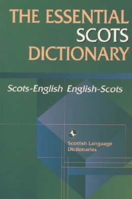 Essential Scots Dictionary: Scots/English - English/Scots: New ...
