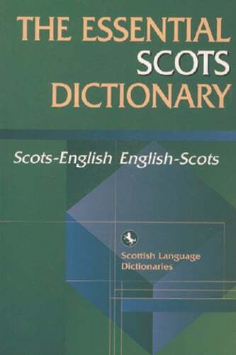Essential Scots Dictionary: Scots/English - English/Scots: New ...