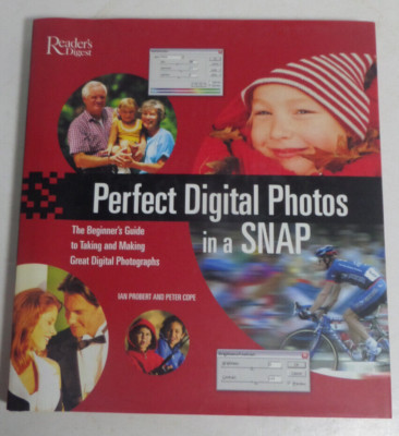 Perfect Digital Photographs in a Snap : The Beginner's Guide to Taking ...