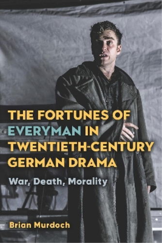 Brian Murdoch The Fortunes of Everyman in Twentieth-Century German ...