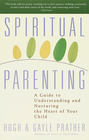 SPIRITUAL PARENTING: A GUIDE TO UNDERSTANDING AND By Hugh Prather ...