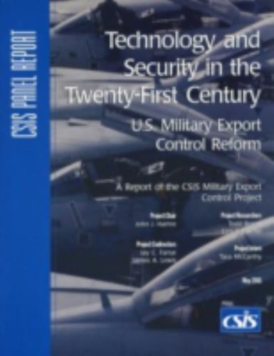 Csis Reports: Technology and Security in the Twenty-First Century : U. S. Military Export ...