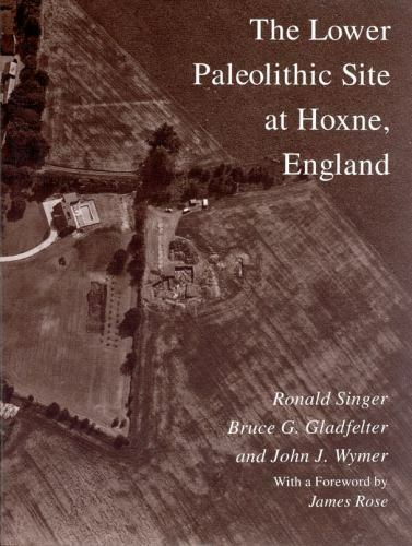 The Lower Paleolithic Site at Hoxne, England [John D. and Catherine T ...