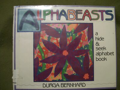 ALPHABEASTS A HIDE AND SEEK ALPHABET BOOK DURGA BERNHARD 1993 HARDCOVER ...