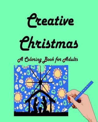 Creative Christmas : A Coloring Book for Adults by I. Color (2015 ...