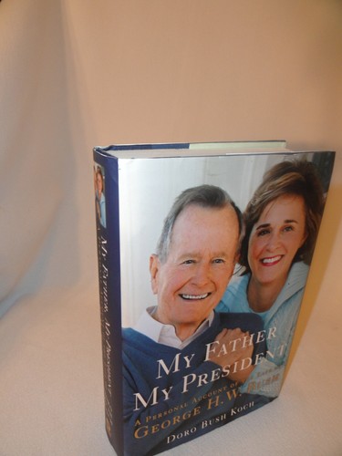 Double Signed Barbara Bush & Doro Bush Koch My Father My President 1st ...