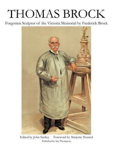 Thomas Brock : Forgotten Sculptor of the Victoria Memorial by Frederick ...