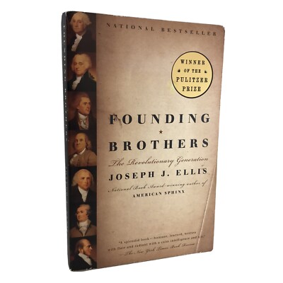 Founding Brothers : The Revolutionary Generation by Joseph J. Ellis ...