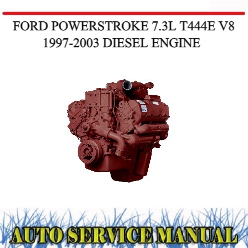 FORD POWERSTROKE 1997-2003 7.3L T444E V8 1997-2003 DIESEL ENGINE SHOP ...