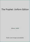 The Prophet: Uniform Edition by Kahlil Gibran | eBay