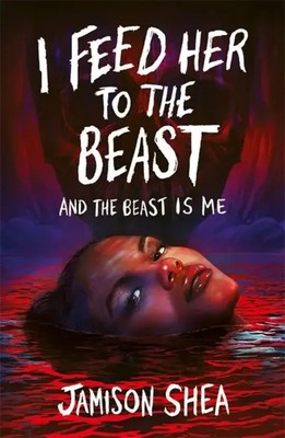 I Feed Her to the Beast and the Beast Is Me | Jamison Shea | Englisch ...