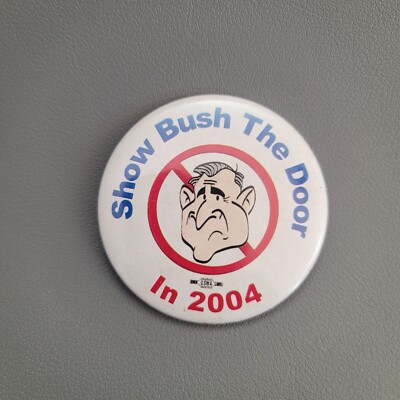 Show Bush The Door 2004 Button George Bush John Kerry Pinback | eBay