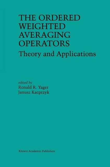 The Ordered Weighted Averaging Operators von Ronald R. Yager J ...
