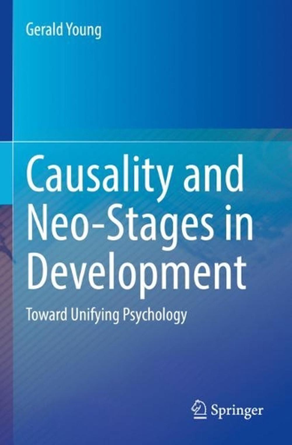 Causality and Neo-Stages in Development: Toward Unifying Psychology by ...