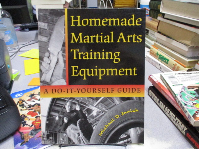 Homemade Martial Arts Training Equipment : A Do-It-Yourself Guide by ...