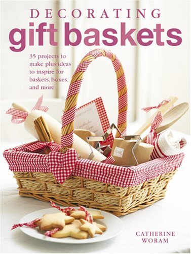 Decorating Gift Baskets: 35 Projects to Make Plus Ideas to Inspire for ...