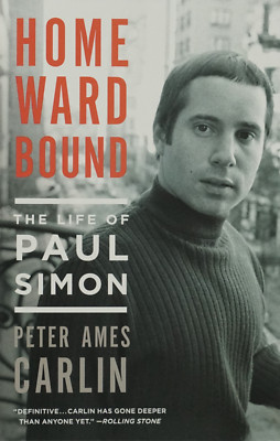 Homeward Bound The Life Of Paul Simon By Peter Ames Carlin Biography ...