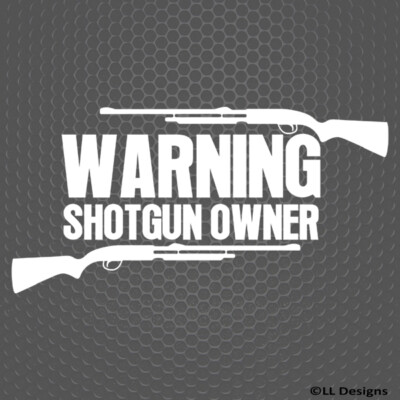 Warning Shotgun Owner Firearms Hunting 2A Gun Vinyl Decal Sticker ...